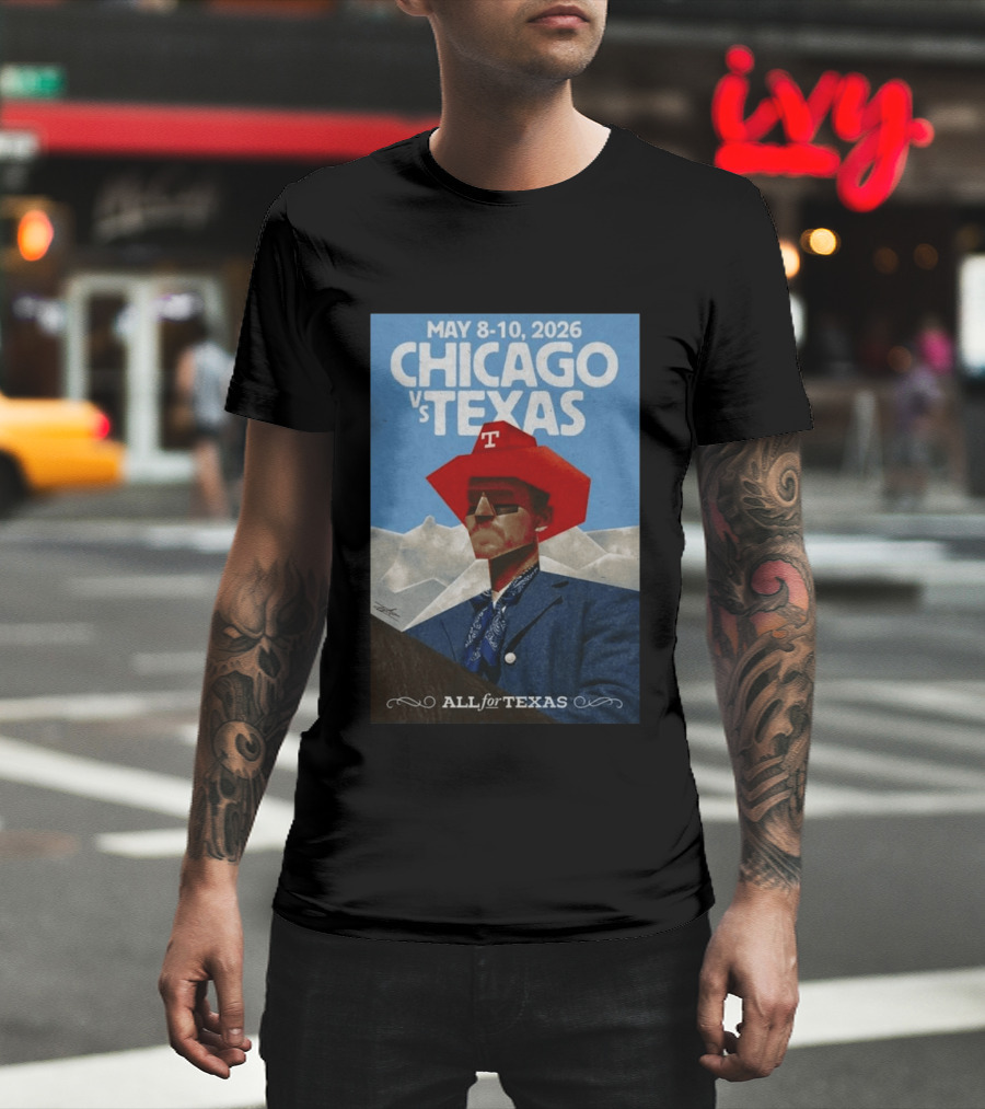 May 8 10 2026 Chicago Vs Texas All For Texas T-Shirt