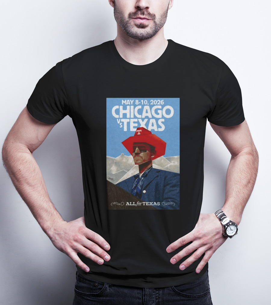 May 8 10 2026 Chicago Vs Texas All For Texas T-Shirt