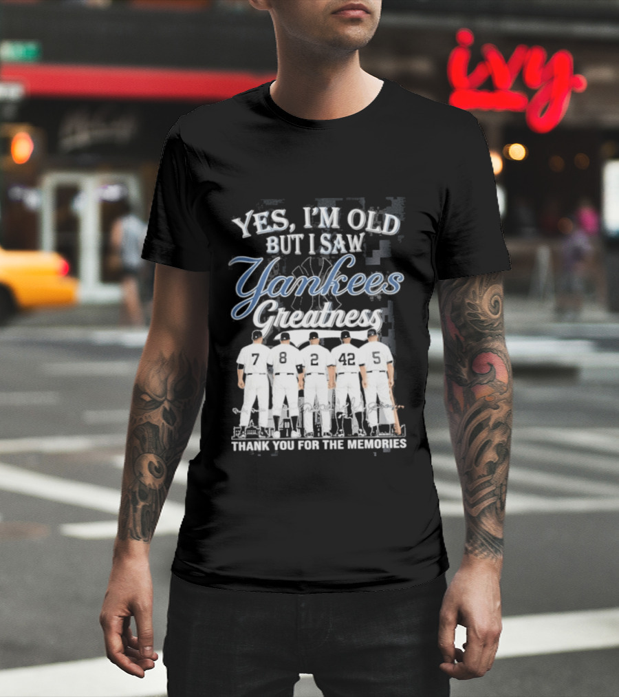 Yankees 2026 Yes Im Old But I Saw Greatness T-Shirt
