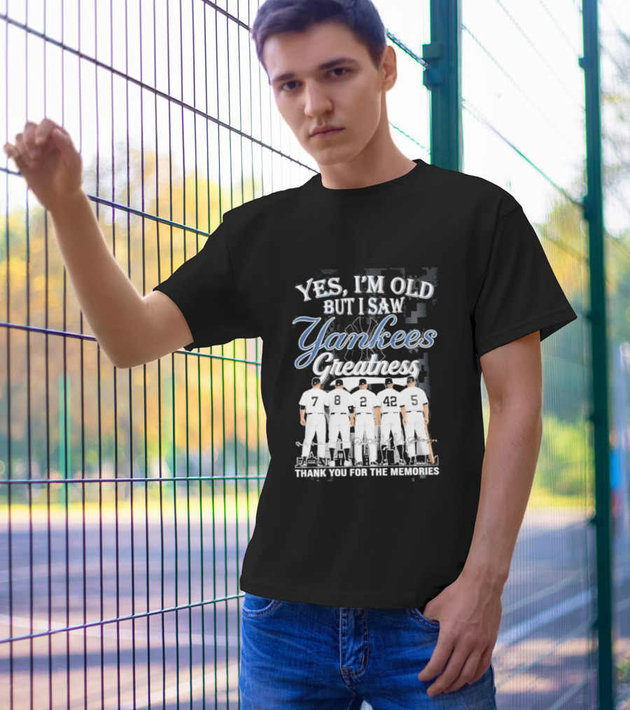 Yankees 2026 Yes Im Old But I Saw Greatness T-Shirt