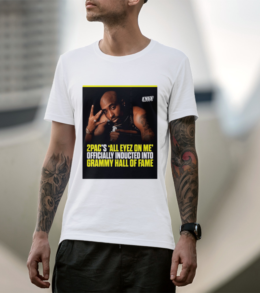 2Pac All Eyez On Me Grammy Hall Of Fame Induction Envy T-Shirt