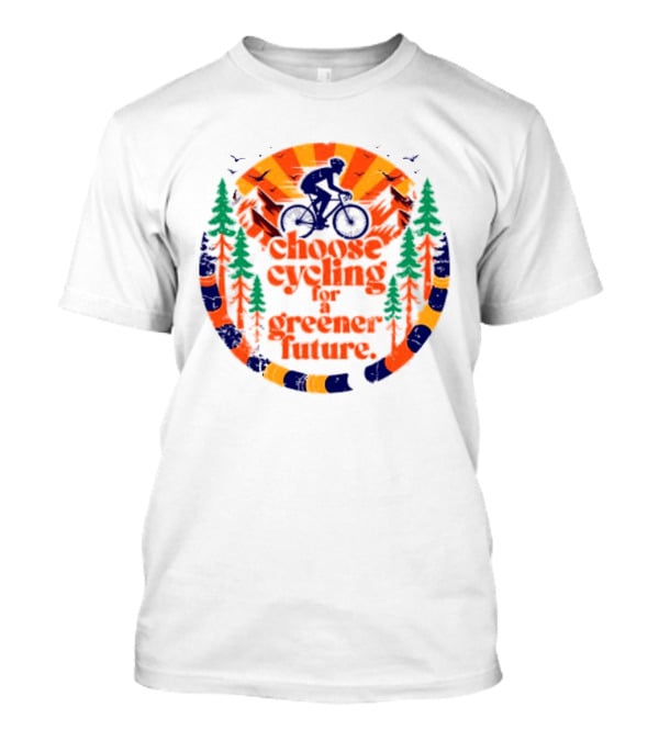 Bicycle Day Unique Choose Cycling For A Greener Future Vibrant Nature T-Shirt