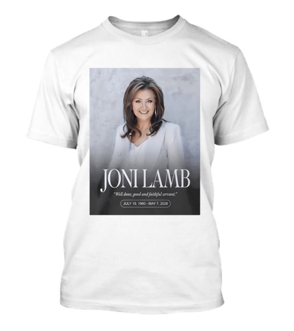 Joni Lamb July 19 1960 May 7 2026 Well Done Good And Faithful Servant T-Shirt