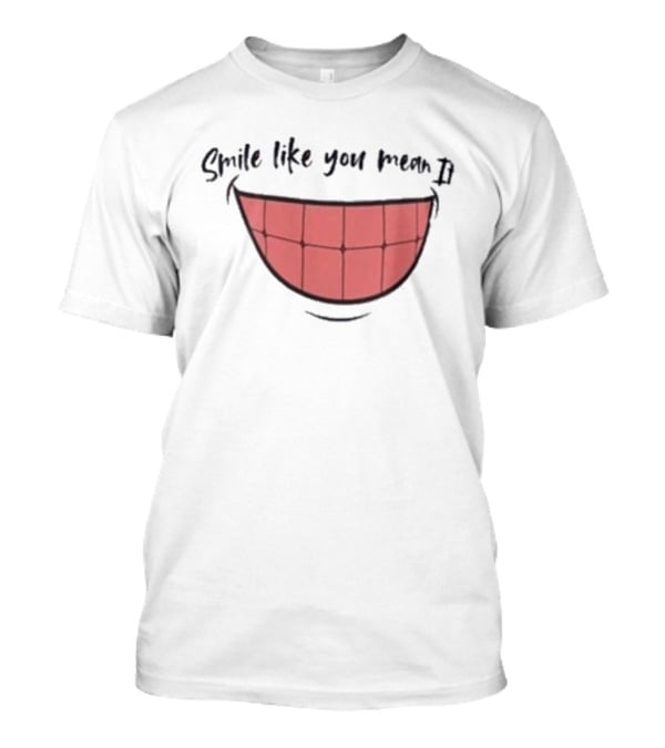 Smile Like You Mean It Typography And Cartoon Grin T-Shirt