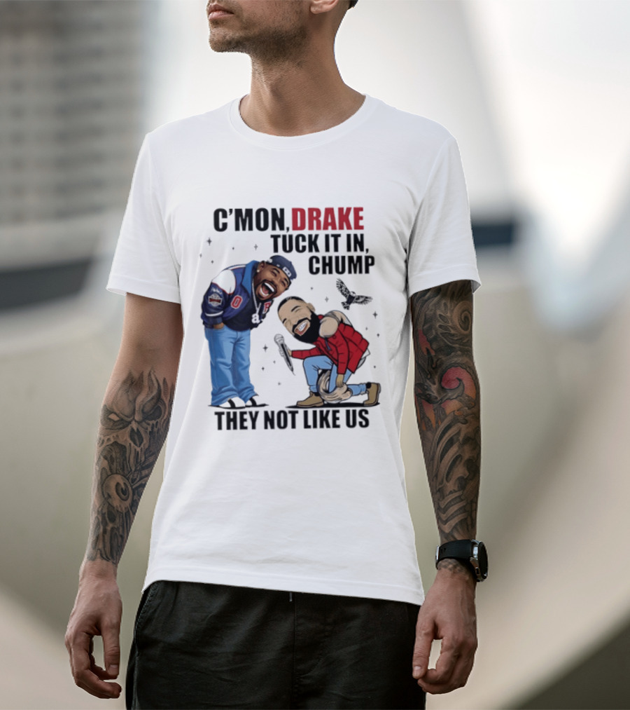 C'mon Drake Tuck It In Chump They Not Like Us Cartoon Rivalry Humor T-Shirt