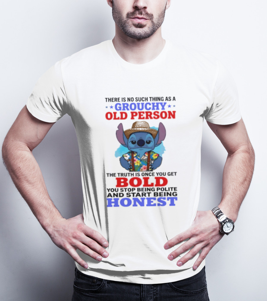 Grouchy Old Person Stitch Bold Honest Once You Get Stop Being Polite T-Shirt