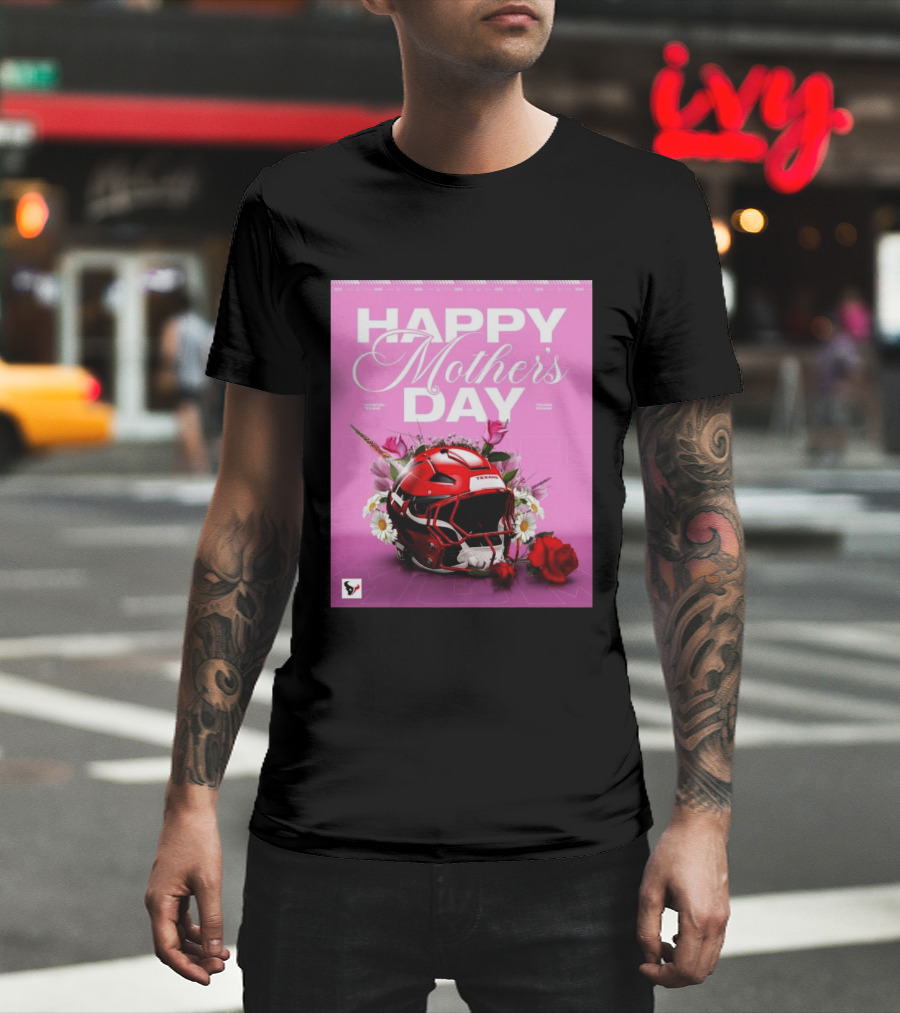 Happy Mother's Day From The Houston Texans With Football Helmet And Flowers T-Shirt