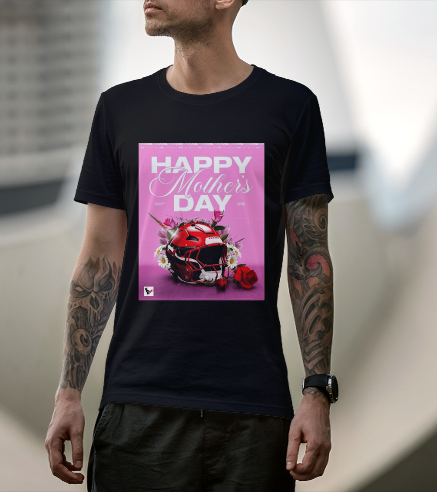Happy Mother's Day From The Houston Texans With Football Helmet And Flowers T-Shirt