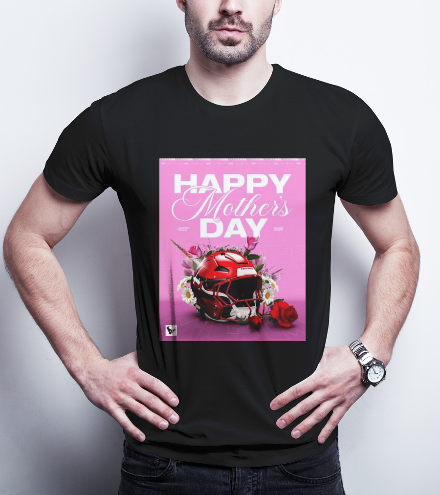 Happy Mother's Day From The Houston Texans With Football Helmet And Flowers T-Shirt