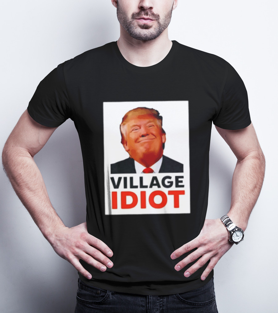 Donald Trump Village Idiot Satire Political T-Shirt
