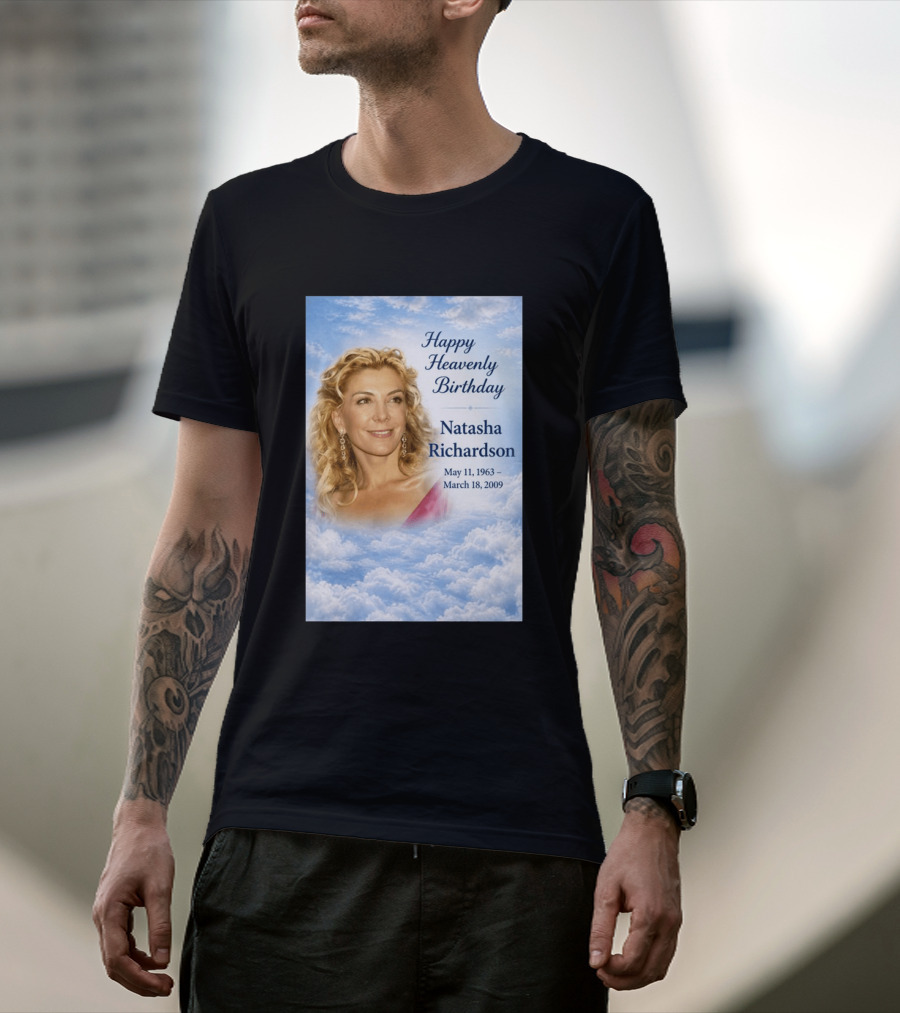 Natasha Richardson Happy Heavenly Birthday May 11 1963 To March 18 2009 T-Shirt