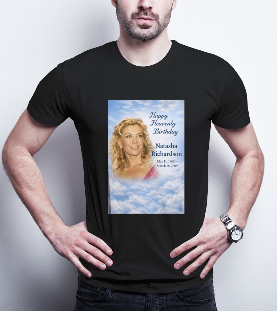 Natasha Richardson Happy Heavenly Birthday May 11 1963 To March 18 2009 T-Shirt