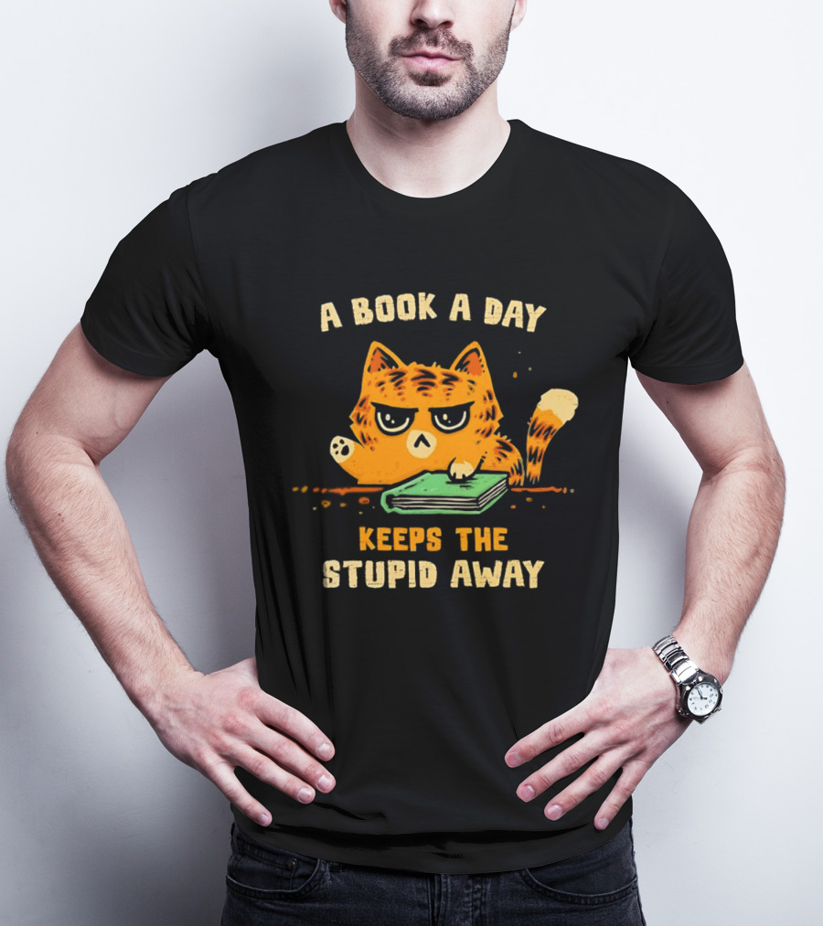 Cat A Book A Day Keeps The Stupid Away Reading Humor T-Shirt