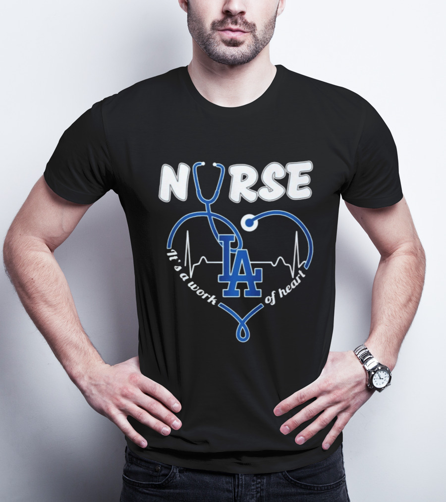Nurse It's A Work Of Heart LA Dodgers Stethoscope Heartbeat T-Shirt