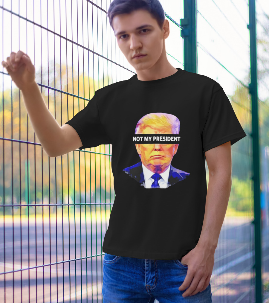 Trump Not My President Bold Political T-Shirt