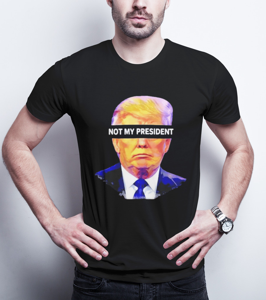 Trump Not My President Bold Political T-Shirt