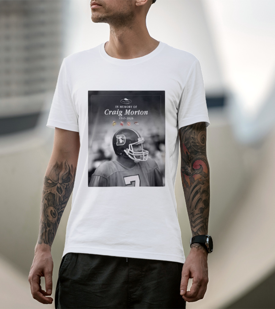 In Memory Of Craig Morton 1943 2026 Football Legacy With Broncos And NFL Team Logos T-Shirt
