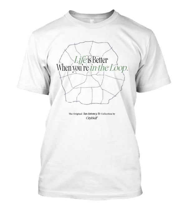 Life Is Better When You're In The Loop San Antone Y Yo Collection By City And Self T-Shirt