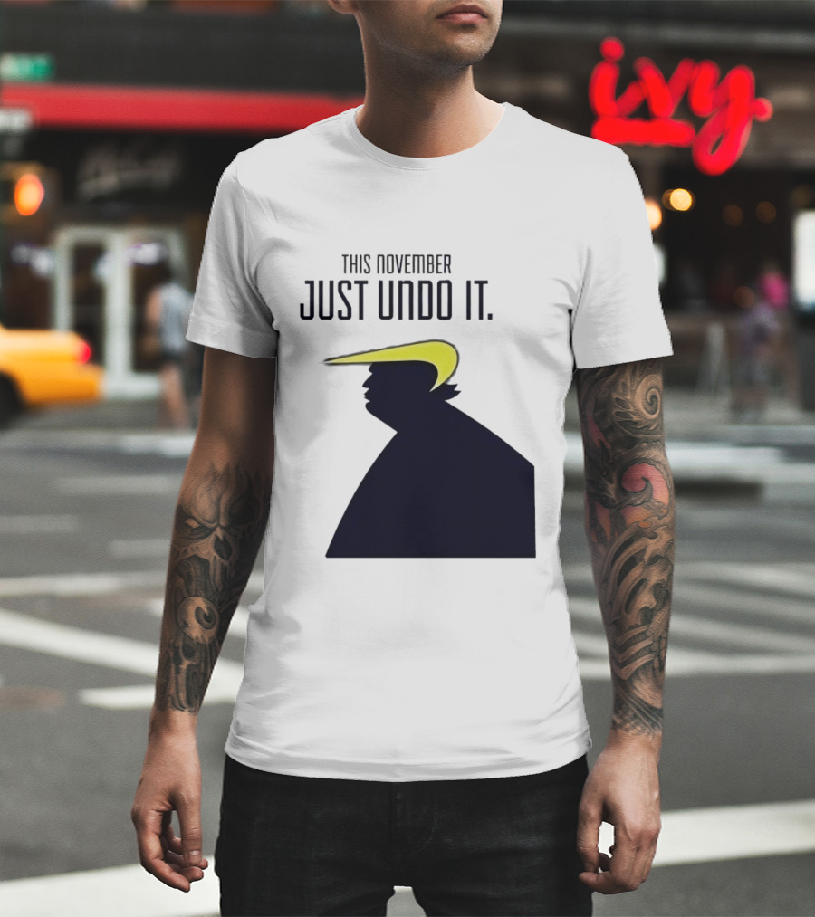 This November Just Undo It Trump T-Shirt