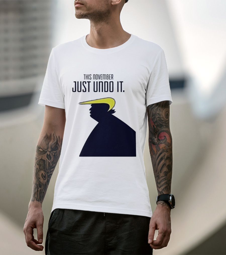 This November Just Undo It Trump T-Shirt