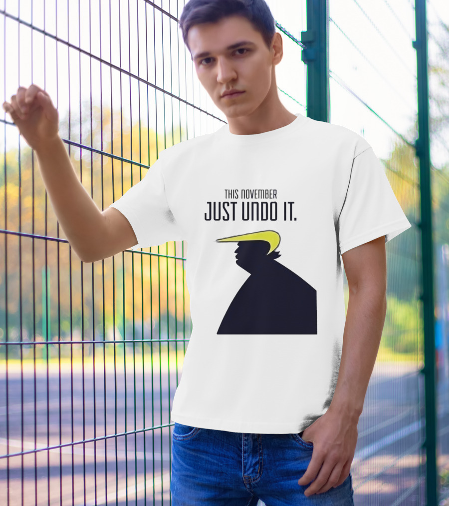 This November Just Undo It Trump T-Shirt