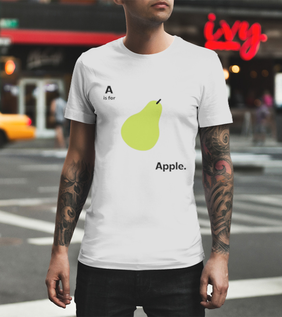 A Is For Apple Pear Meme Iconic Textual Fruit Humor T-Shirt