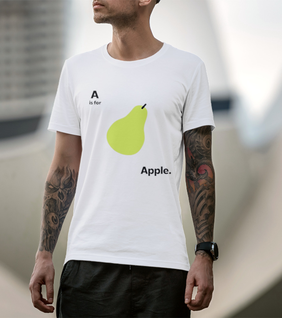 A Is For Apple Pear Meme Iconic Textual Fruit Humor T-Shirt