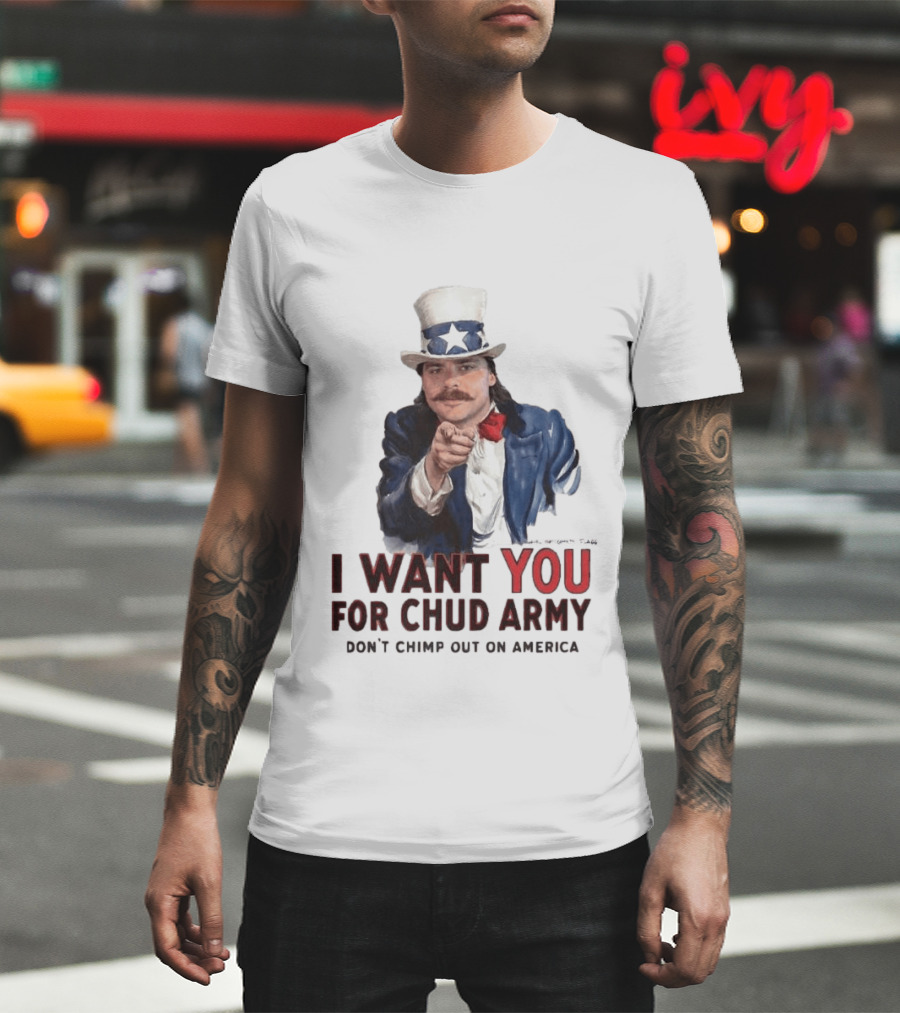 I Want You For Chud Army Don't Chimp Out On America Meme T-Shirt