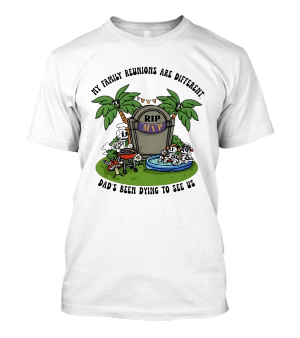 RIP MVP My Family Reunions Are Different Dad's Been Dying To See Us Tombstone Palm Trees Pool Party T-Shirt