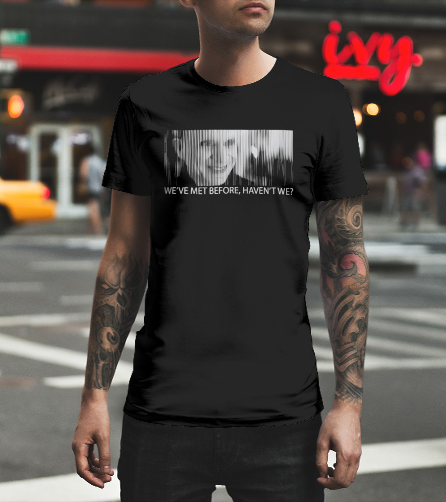 Mystery Man Lost Highway We've Met Before Haven't We T-Shirt