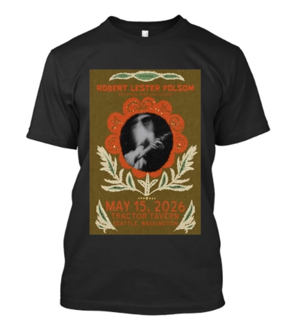 Keep Roachhouse Presents Robert Lester Folsom With Kass Valazza May 15 2026 Tractor Tavern Seattle Washington T-Shirt