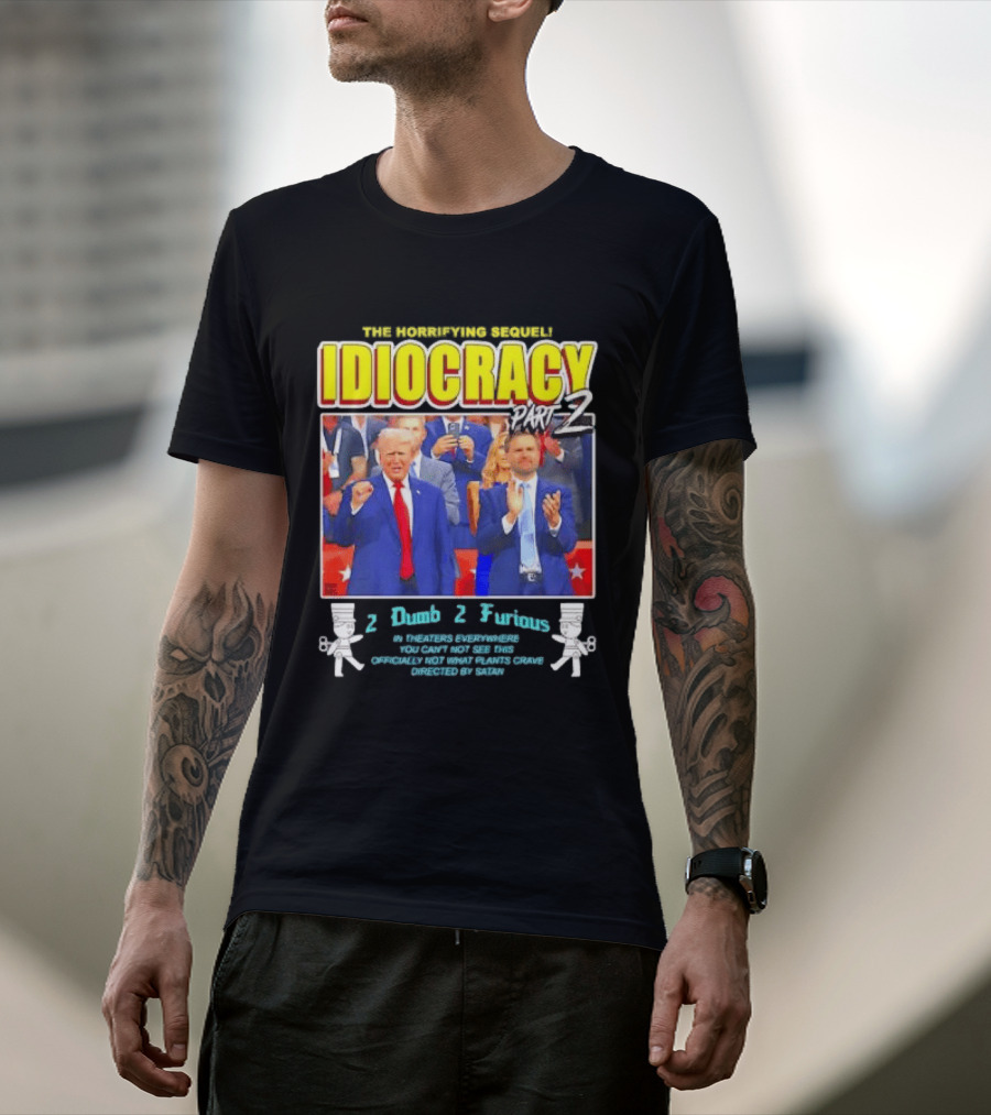 The Incredibly Stupid Idiocracy Part 2 Donald Trump JD Vance 2 Dumb 2 Furious 2024 Campaign Mockery T-Shirt
