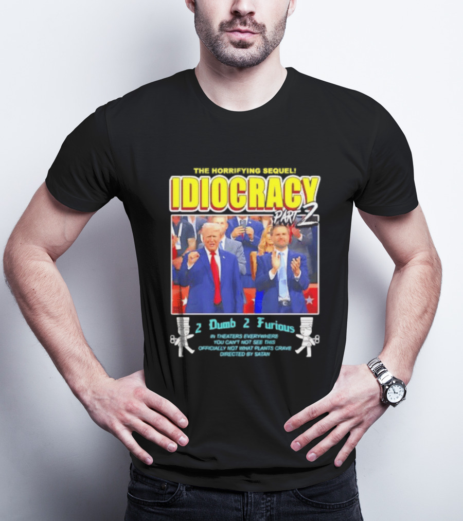 The Incredibly Stupid Idiocracy Part 2 Donald Trump JD Vance 2 Dumb 2 Furious 2024 Campaign Mockery T-Shirt