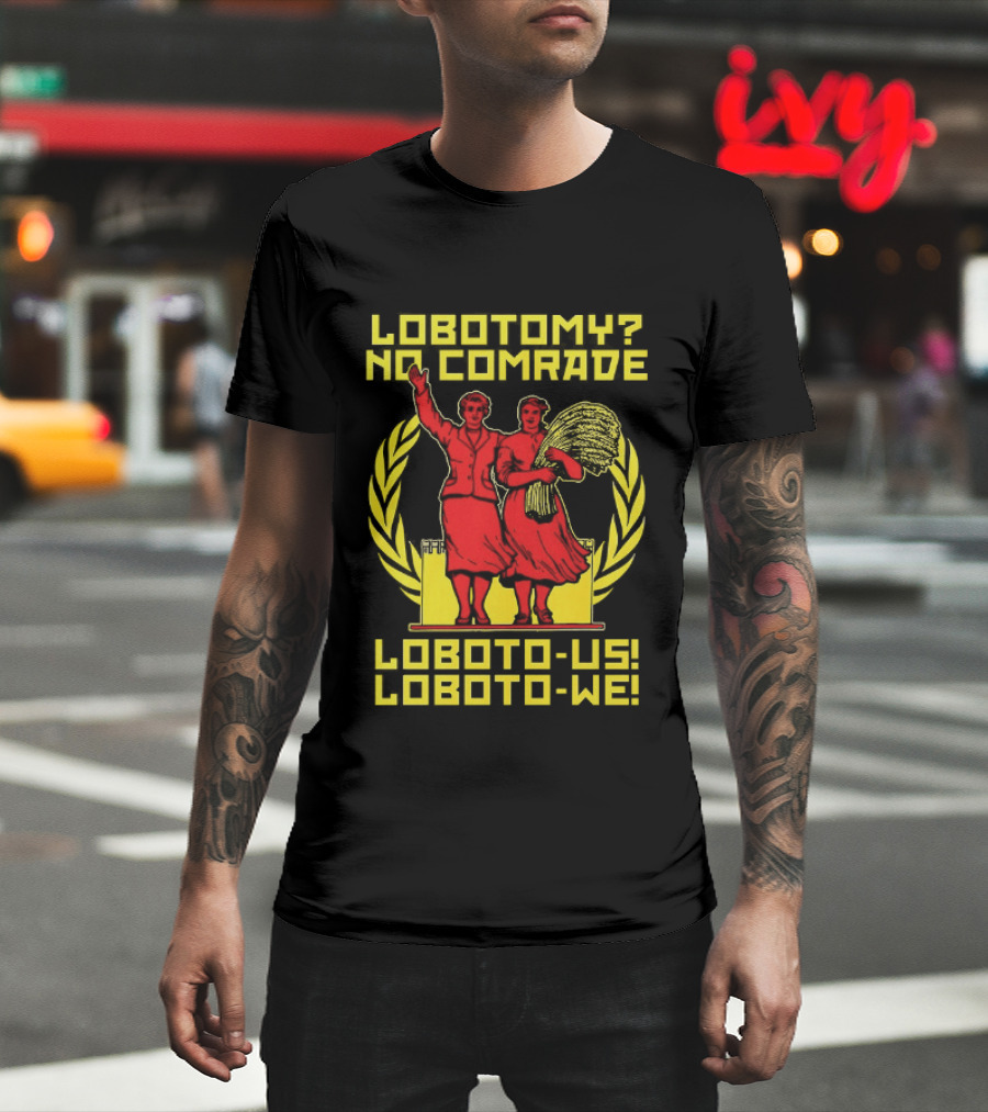 Lobotomy No Comrade LOBOTO US LOBOTO WE T-Shirt