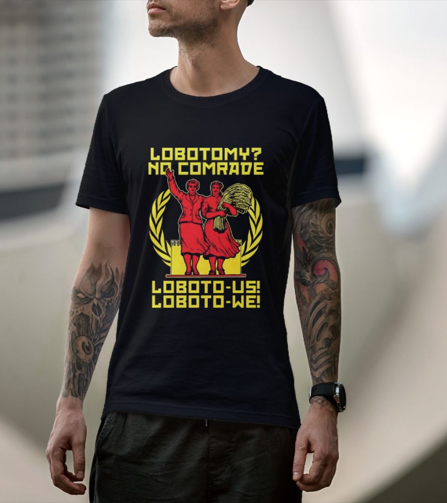 Lobotomy No Comrade LOBOTO US LOBOTO WE T-Shirt