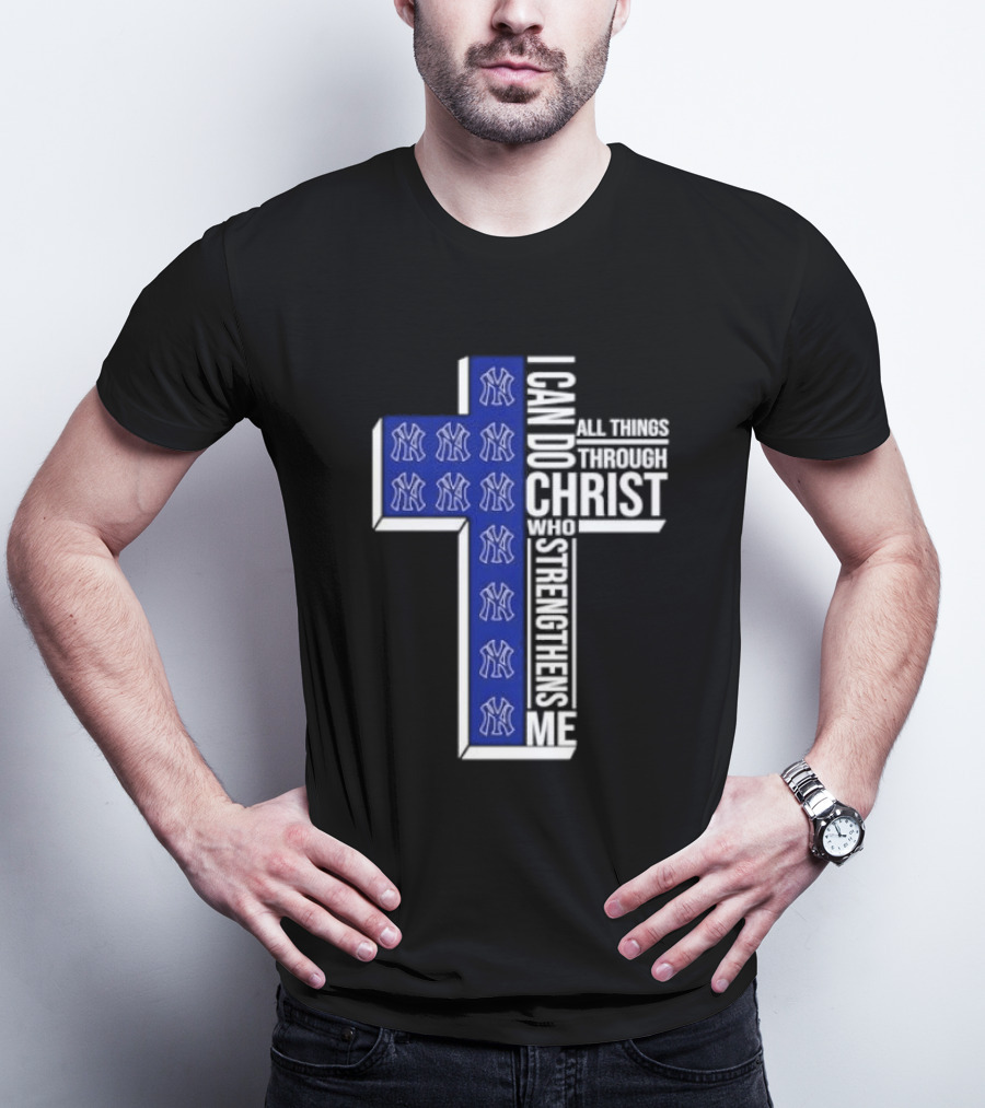 New York Yankees Christian Cross I Can Do All Things Through Christ Who Strengthens Me T-Shirt
