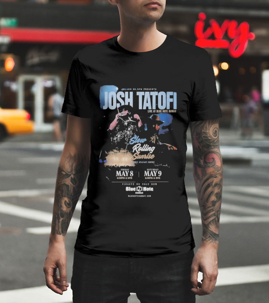 Josh Tatofi Live May 8 9 2026 Slow Rolling Sunrise Blue Note Hawaii T-Shirt