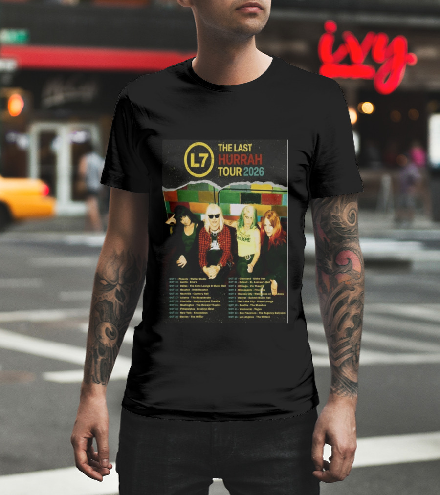 L7 The Last Hurrah Tour 2026 Band Photo With Tour Dates From Phoenix To Los Angeles T-Shirt