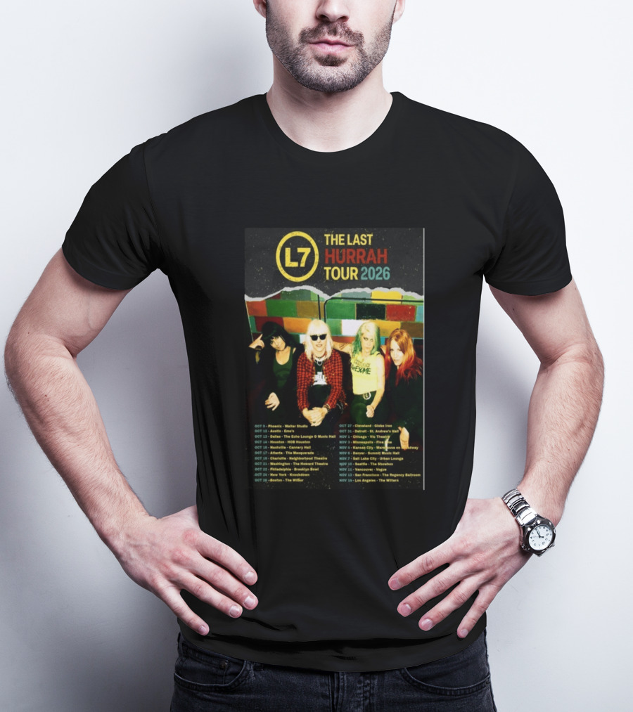 L7 The Last Hurrah Tour 2026 Band Photo With Tour Dates From Phoenix To Los Angeles T-Shirt