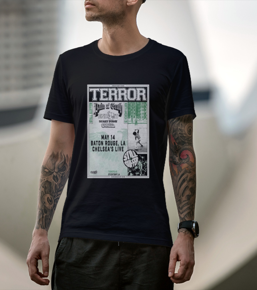 TERROR Pain Of Truth End It Start Today Baton Rouge May 14 Chelsea's Live North America 26 Tour Still Suffer T-Shirt