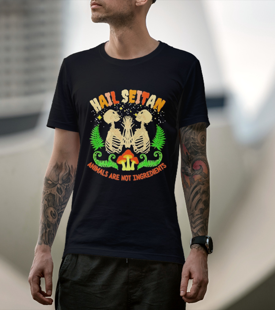 Hail Seitan Skeletons Animals Are Not Ingredients Vegan Message T-Shirt