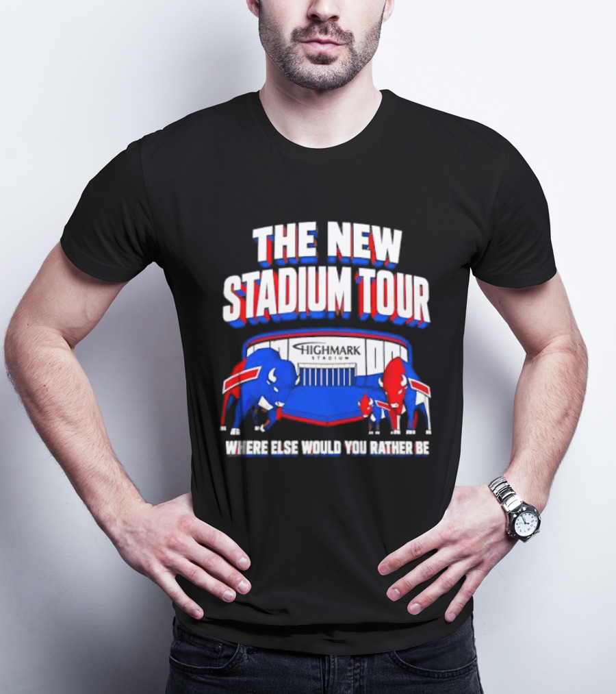 Buffalo Bills The New Stadium Tour Where Else Would You Rather Be T-Shirt