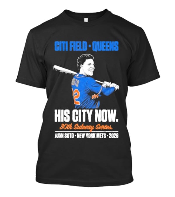 Citi Field Queens His City Now 30th Subway Series Juan Soto New York Mets 2026 T-Shirt