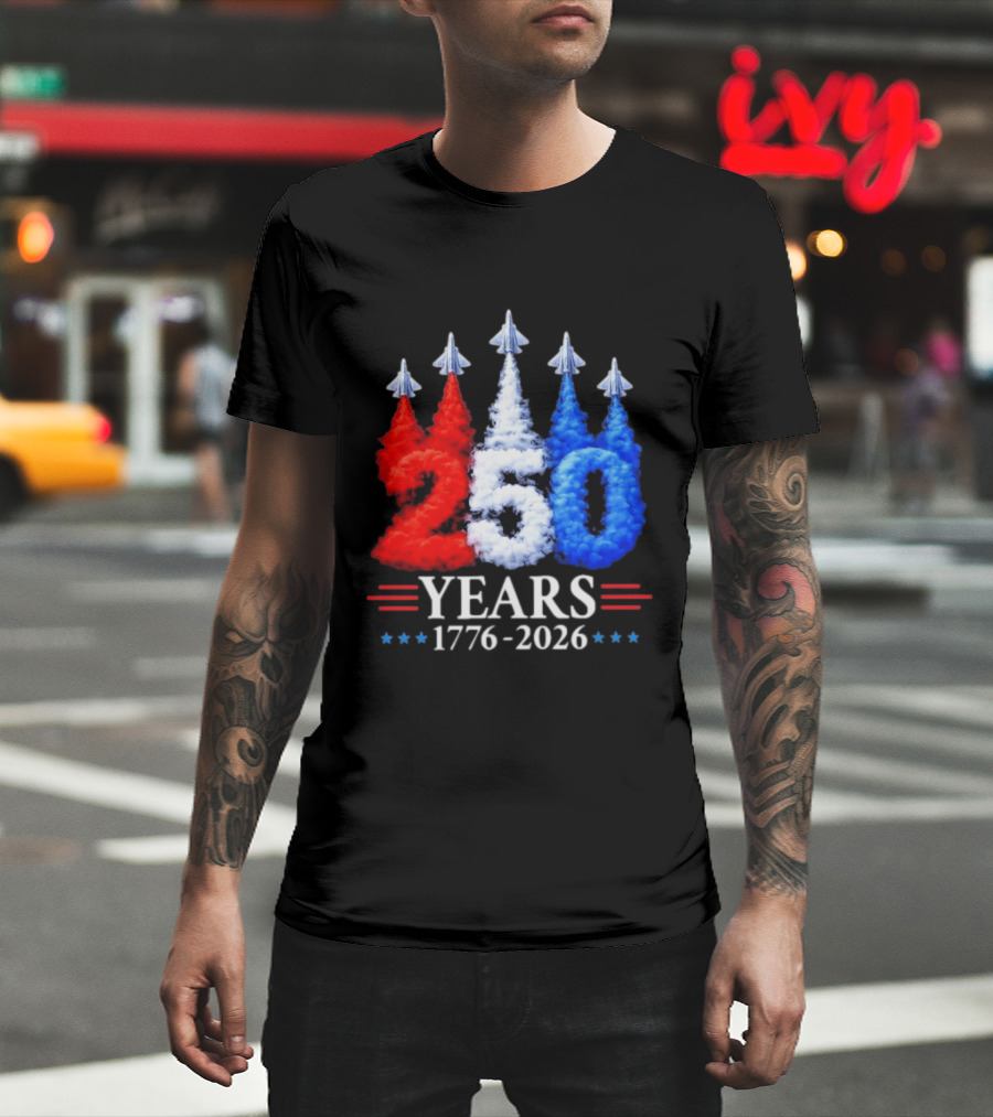 Fourth Of July 250 Years 1776 2026 Jet Flyover Patriotic USA T-Shirt