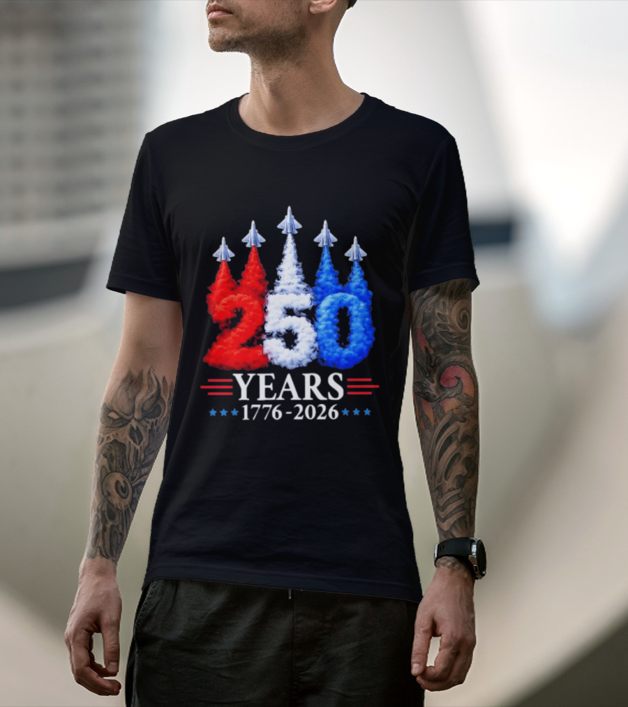 Fourth Of July 250 Years 1776 2026 Jet Flyover Patriotic USA T-Shirt