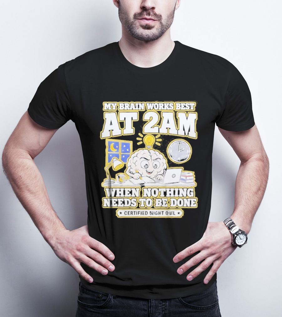 My Brain Works Best At 2 AM With Lamp Window Certified Night Owl T-Shirt