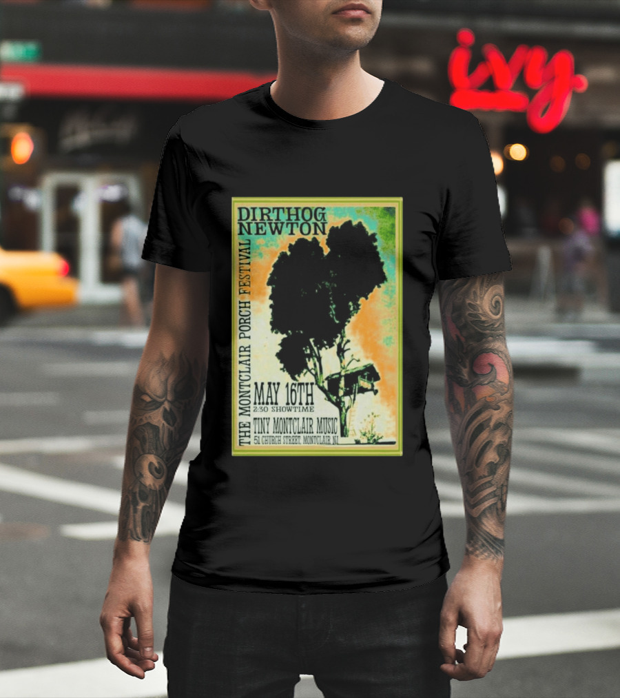 DIRTHOG NEWTON Montclair Porch Festival May 16th 2:30 Showtime Tiny Montclair Music 51 Church Street Montclair NJ T-Shirt