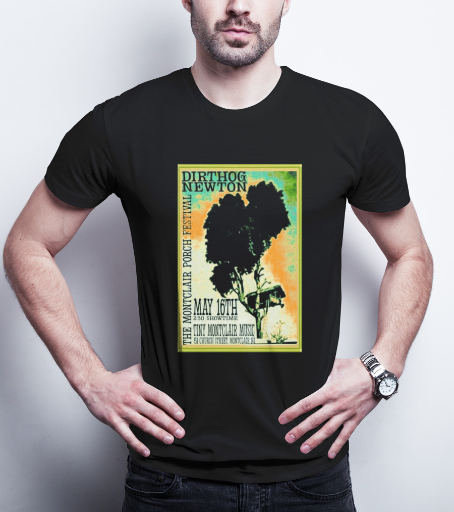 DIRTHOG NEWTON Montclair Porch Festival May 16th 2:30 Showtime Tiny Montclair Music 51 Church Street Montclair NJ T-Shirt