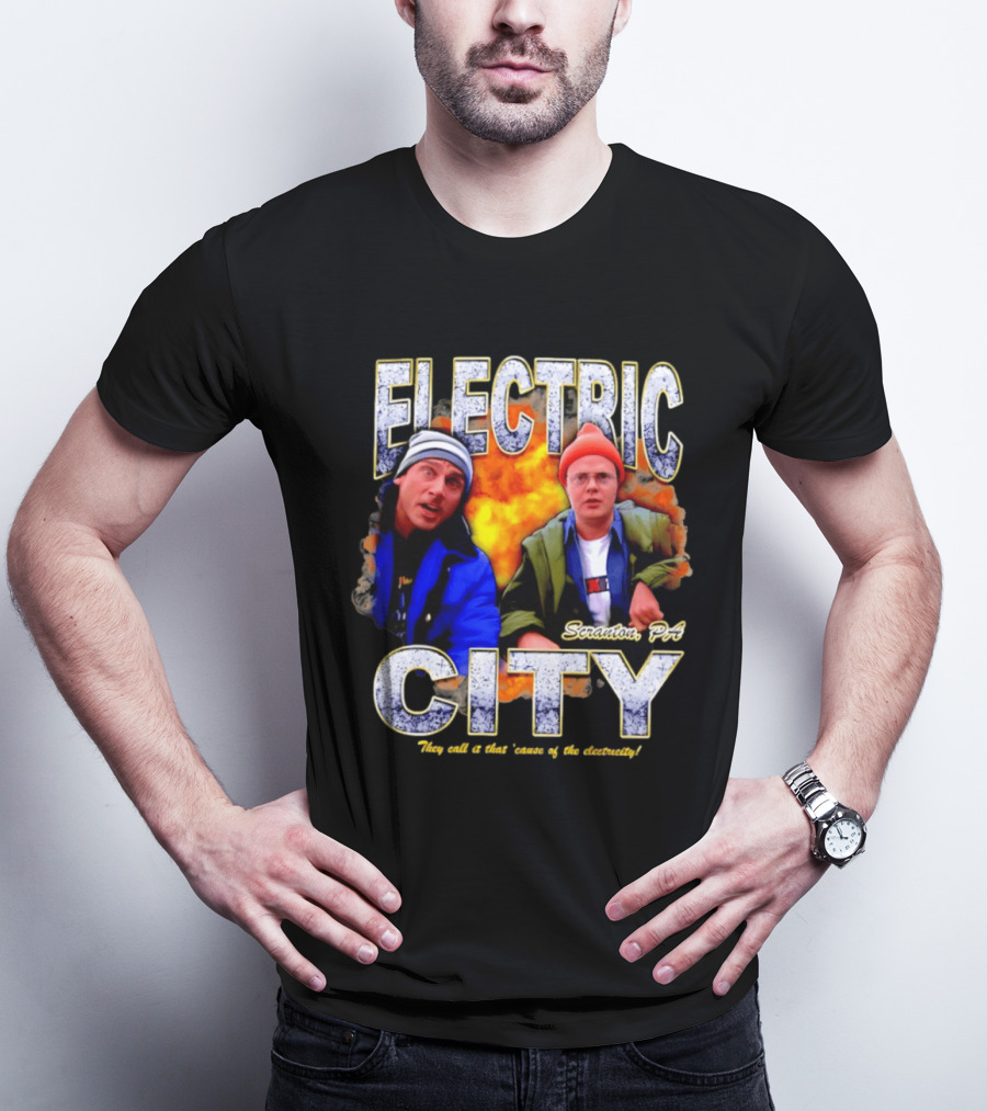 Electric City Scranton PA Iconic Comedy Duo They Call It That Cause Of The Electricity T-Shirt