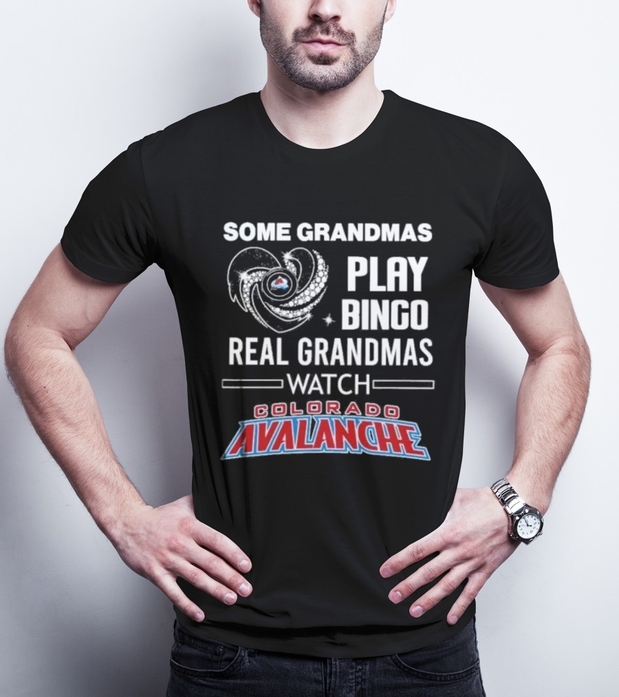 Some Grandmas Play Bingo Real Grandmas Colorado Avalanche T-Shirt